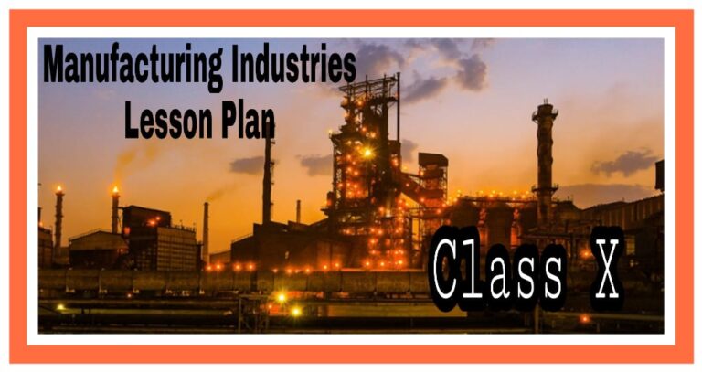 Manufacturing Industries Lesson Plan For Class X - Activity Based